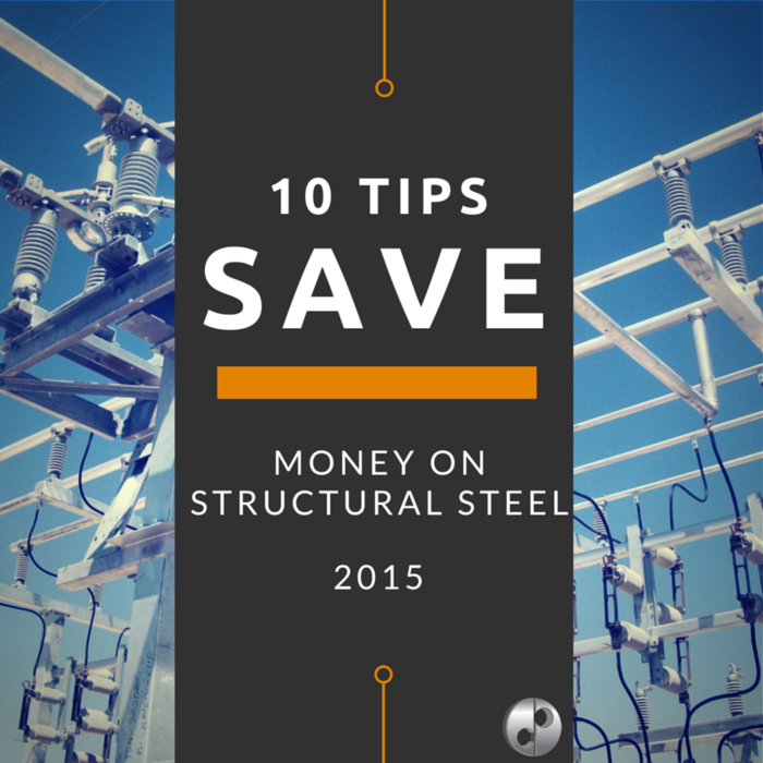 Follow-Up: 10 Quick Tips to Help Save Money on Structural Steel